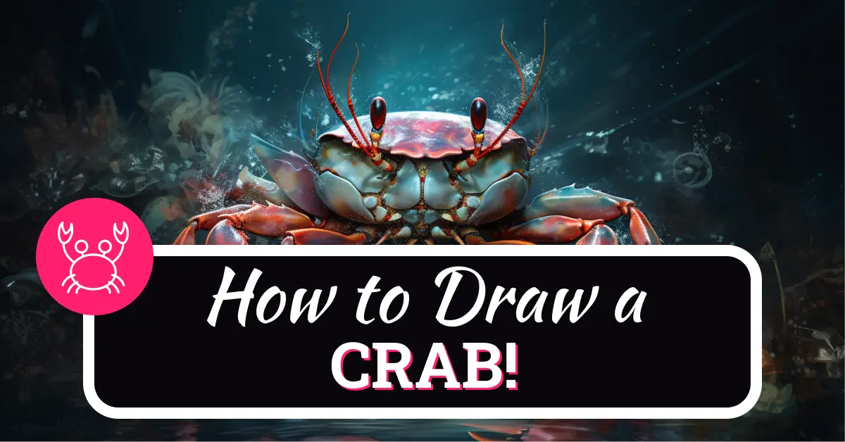 How To Draw A Crab Step By Step - 12 Easy Steps!