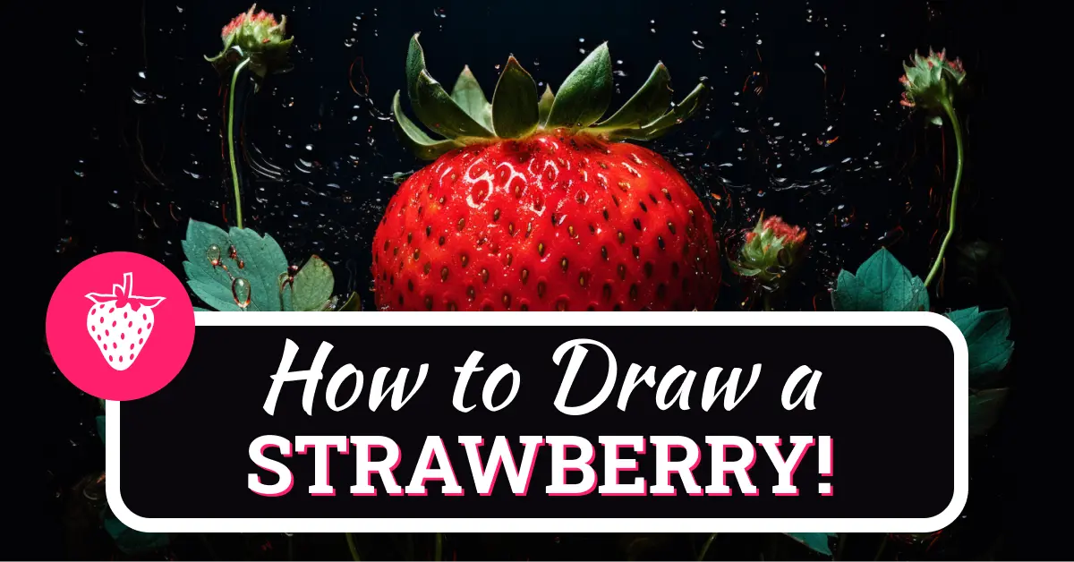 How To Draw A Strawberry Step By Step - 6 Easy Steps!